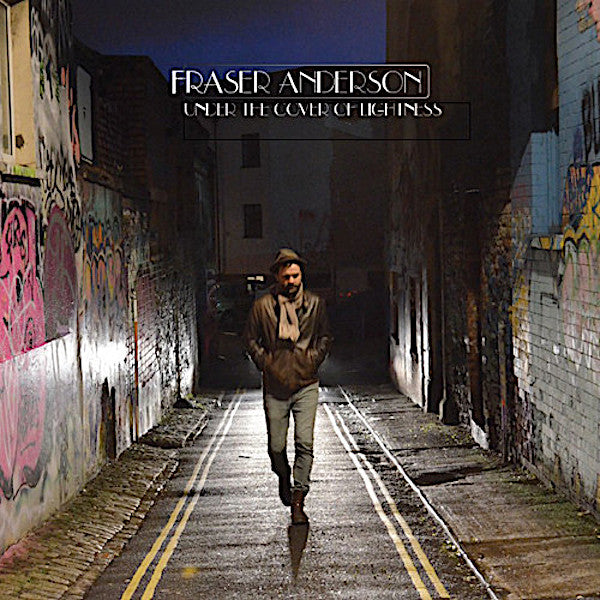 Fraser Anderson | Under the Cover of Lightness | Album – Artrockstore