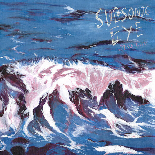 Subsonic Eye | Dive Into | Album – Artrockstore