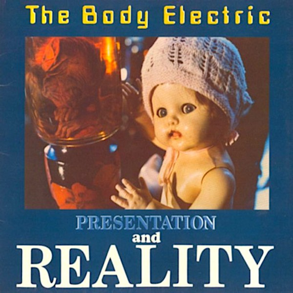 The Body Electric | Presentation and Reality | Album – Artrockstore