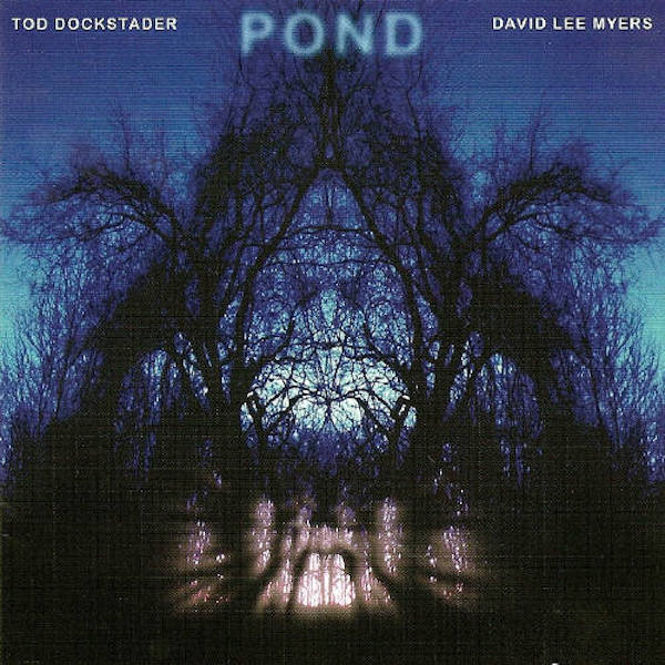 Tod Dockstader | Pond (w/ David Lee Myers) | Album – Artrockstore