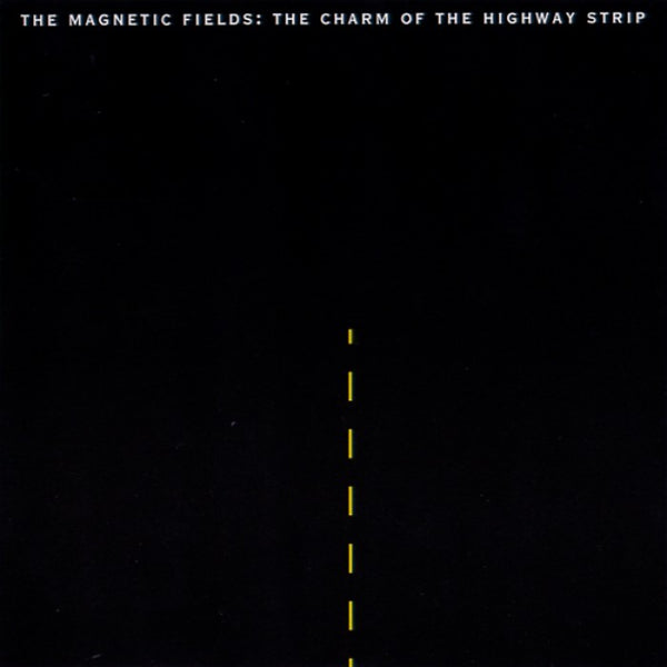 Magnetic Fields | The Charm of the Highway Strip | Album – Artrockstore