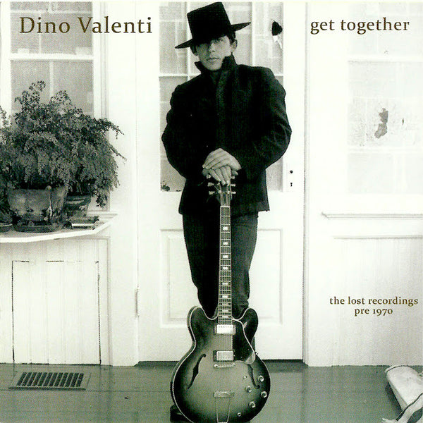 Dino Valente | Get Together: The Lost Recordings | Album – Artrockstore