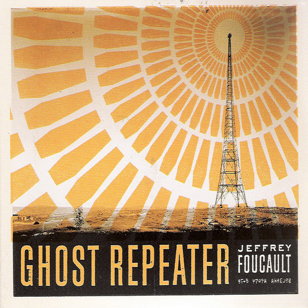 Jeffrey Foucault | Ghost Repeater | Album – Artrockstore