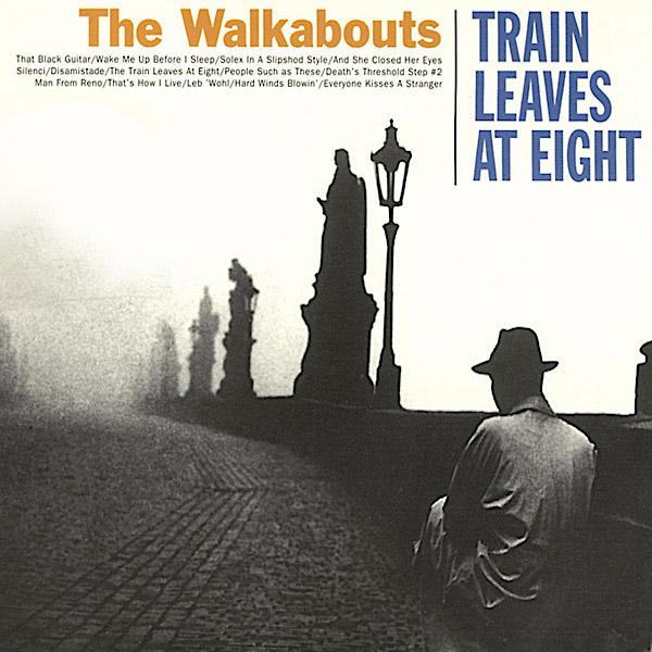 The Walkabouts | Train Leaves at Eight | Album – Artrockstore